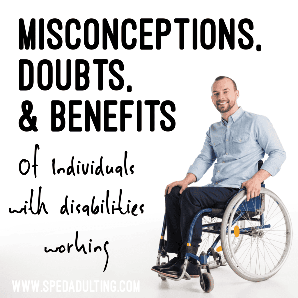 Misconceptions & Benefits of Individuals with Disabilities Working ...