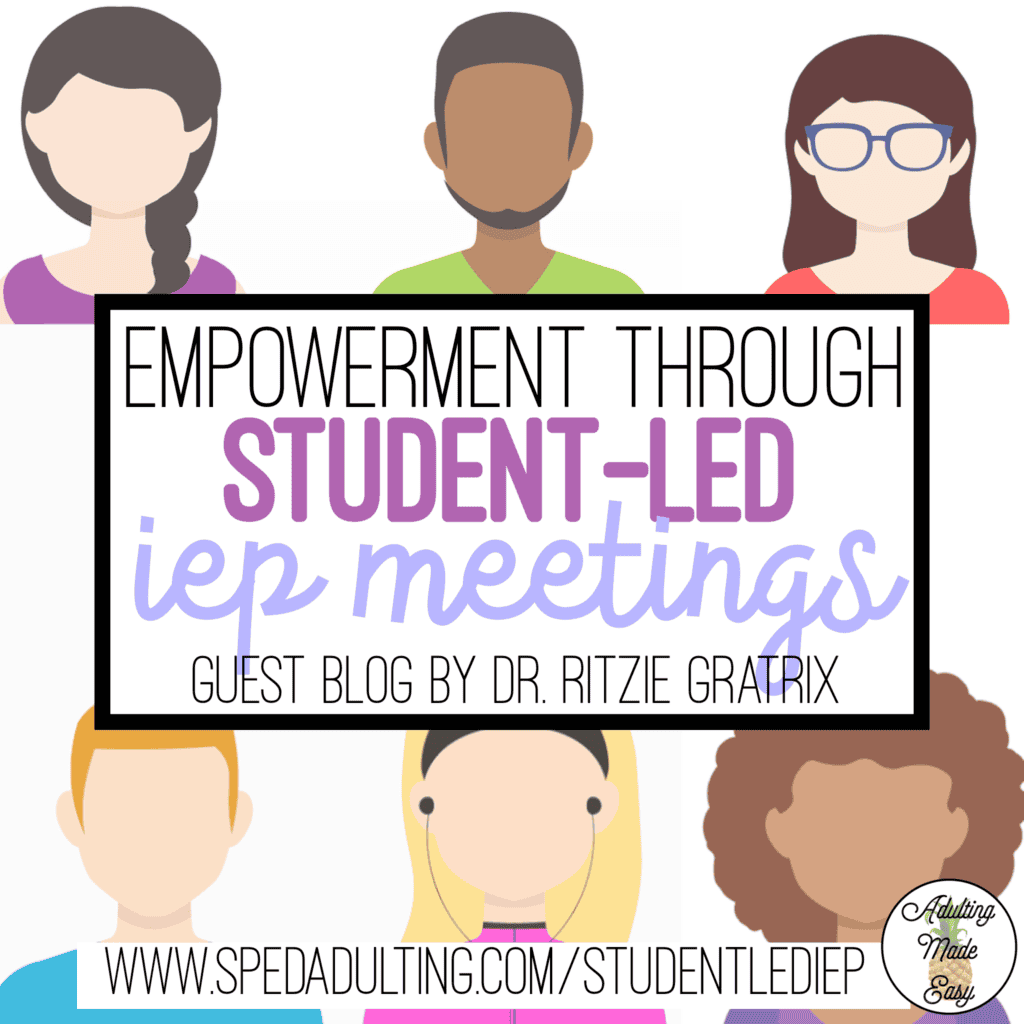 Creating Empowerment through Student-Led IEP Meetings - Adulting Made ...