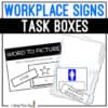Workplace Signs Task Boxes - Word to Picture